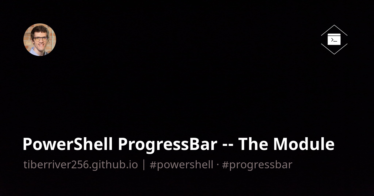 PowerShell ProgressBar -- The Module – Tiberriver256